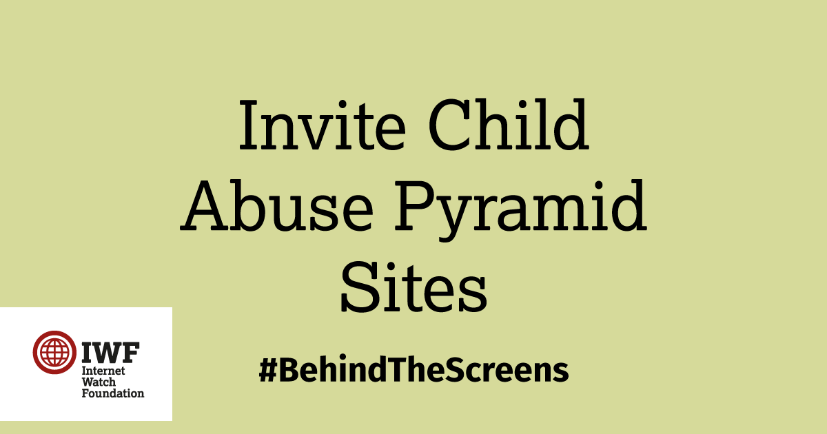 Invite Child Abuse Pyramid or ICAP sites | IWF 2024 Annual Trends and ...